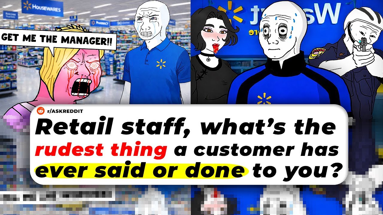 Retail Staff, What’s The RUDEST THING A Customer Has Ever SAID OR DONE To You?