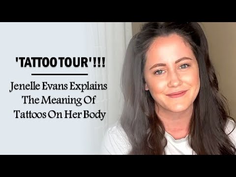 'TATTOO TOUR'!!! 'Teen Mom' Jenelle Evans Explains The Meaning Of Tattoos On Her Body