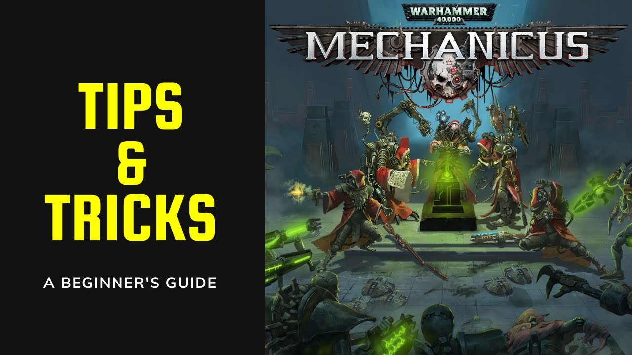 Warhammer 40,000: Mechanicus Tips and Tricks - A Beginner's Guide - 2021