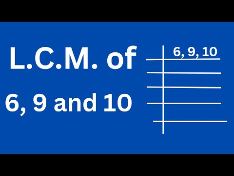 L.C.M. of 6 9 and 10