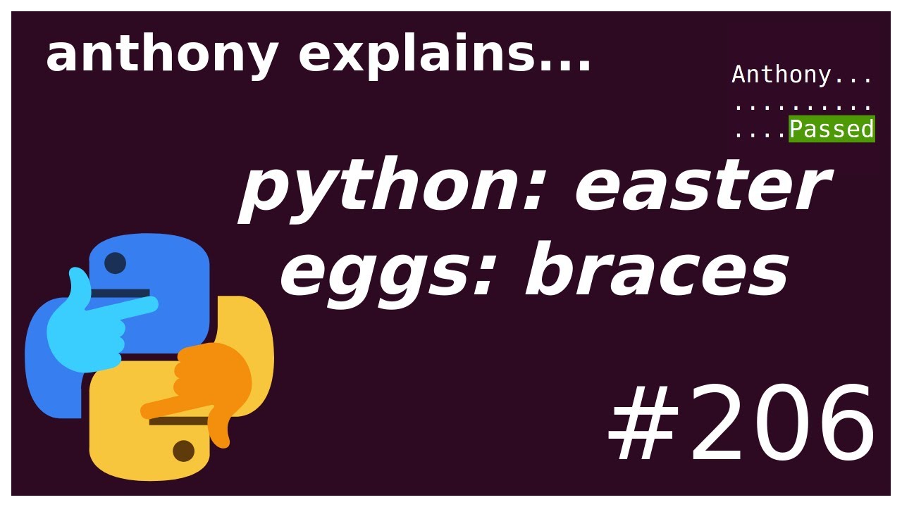 python easter eggs: __future__ braces (beginner) anthony explains #206