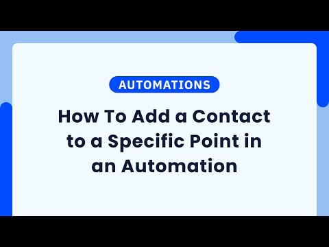 How To Add a Contact to a Specific Point in an ActiveCampaign Automation