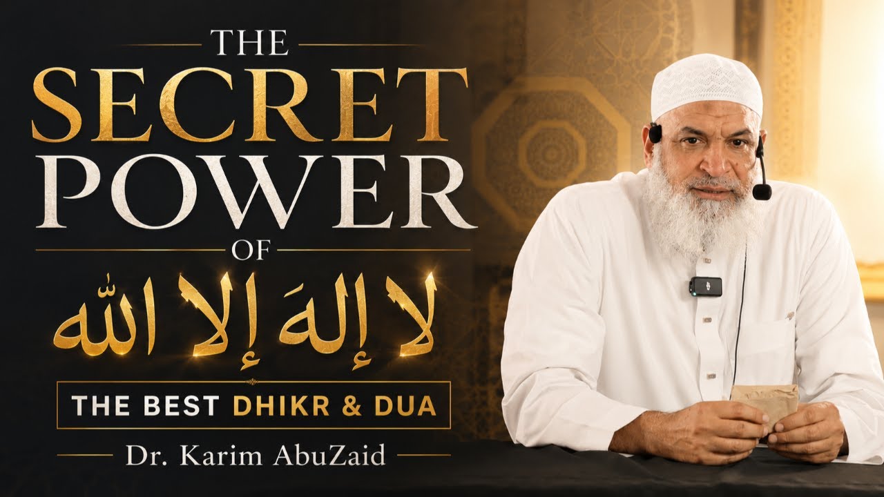 The Secret Power of La Ilaha Illa Allah | The Best Dhikr & Dua |  Dr. Karim AbuZaid