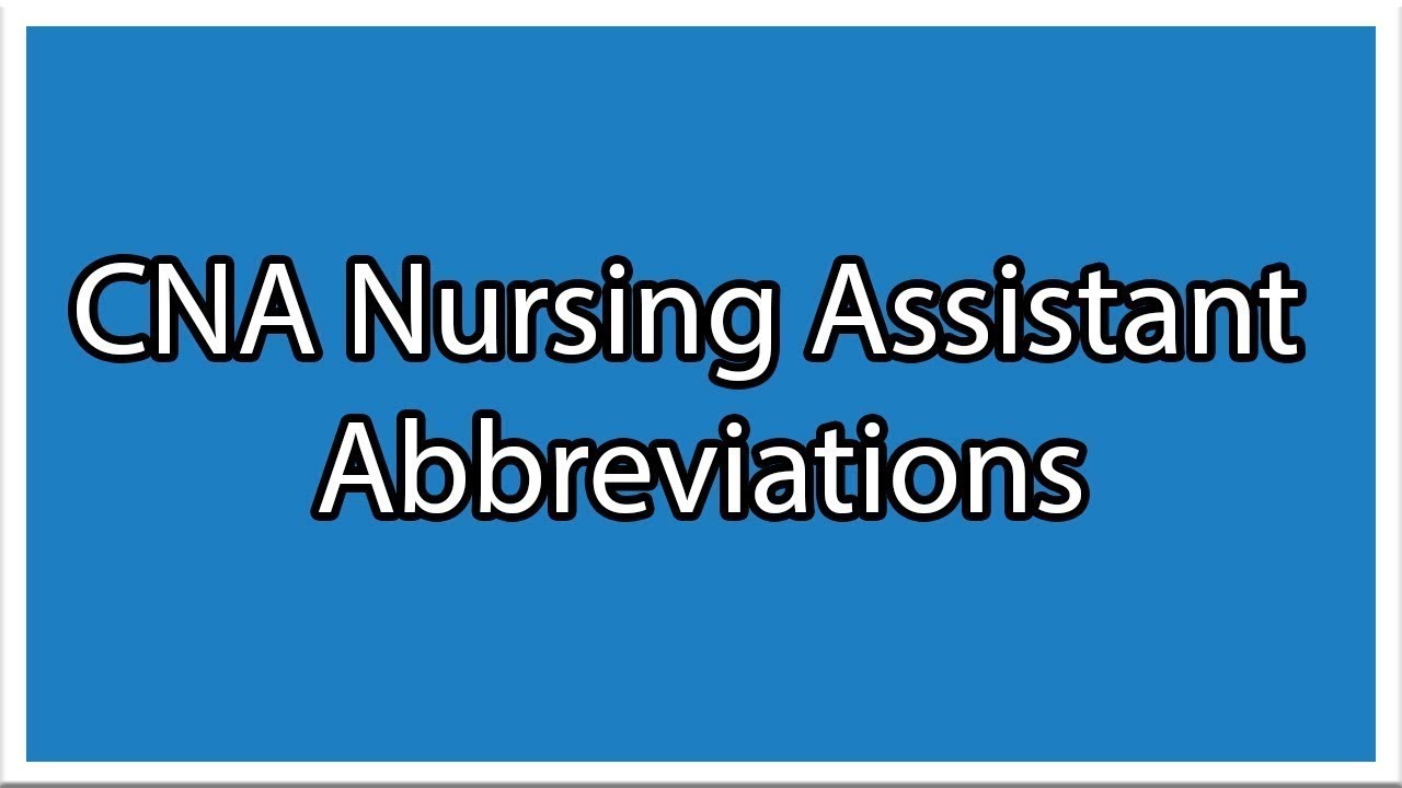 CNA Nursing Assistant Abbreviations