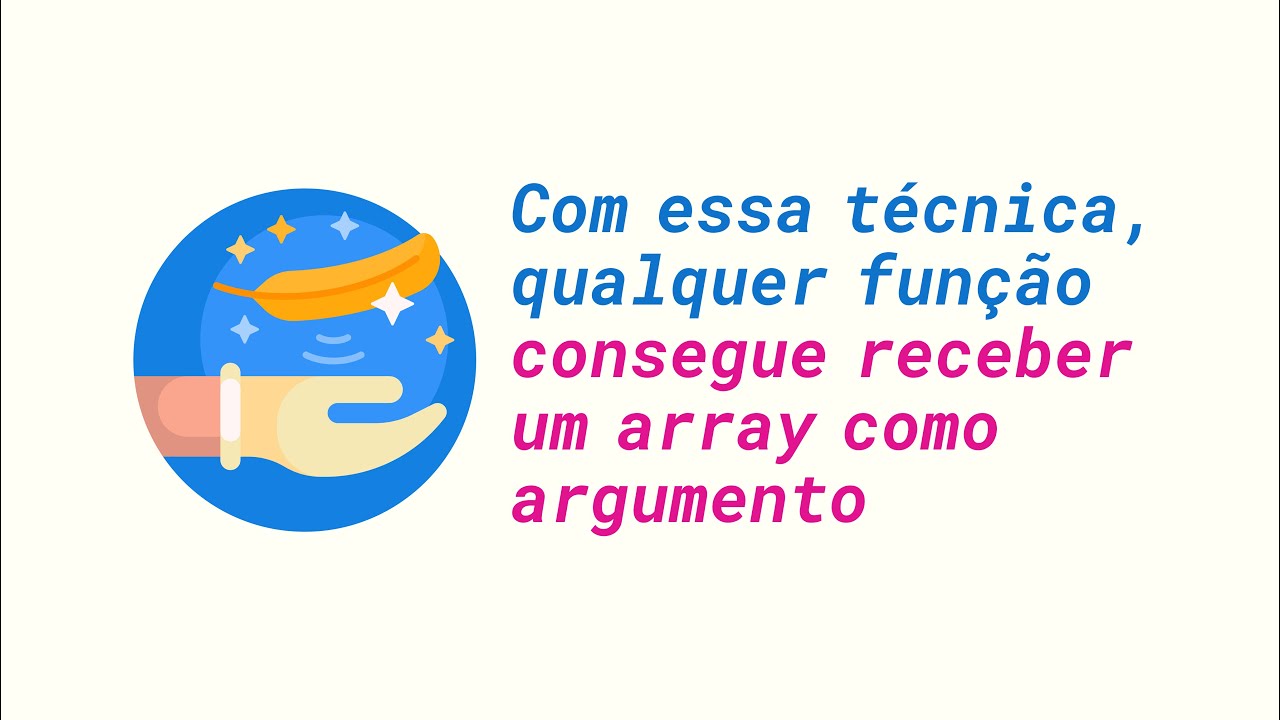 JavaScript puro: Com essa técnica, qualquer função se torna capaz de receber um array como argumento