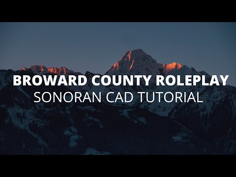 Broward County Roleplay | Sonoran CAD Tutorial & Informational Video