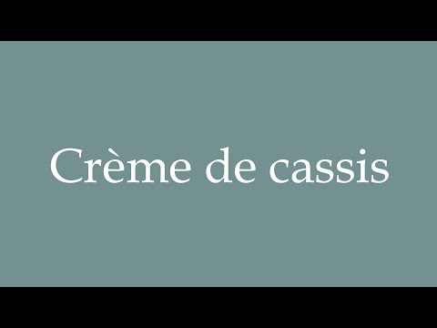 How to Pronounce ''Crème de cassis'' Correctly in French