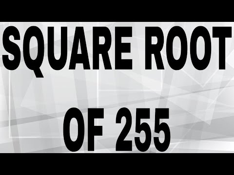 SQUARE ROOT OF 255