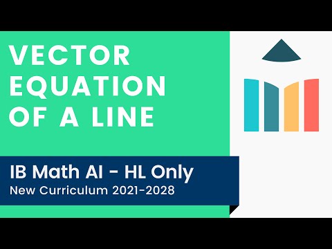 Vector Equation of a Line [IB Math AI HL]
