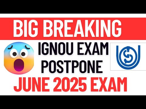 IGNOU JUNE 2025 EXAM POSTPONE | BIG NEWS | IGNOU EXAM POSTPONE JUNE 2025