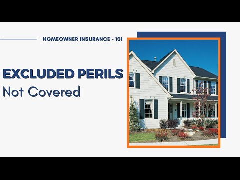 Parts of a home insurance policy, Excluded Perils
