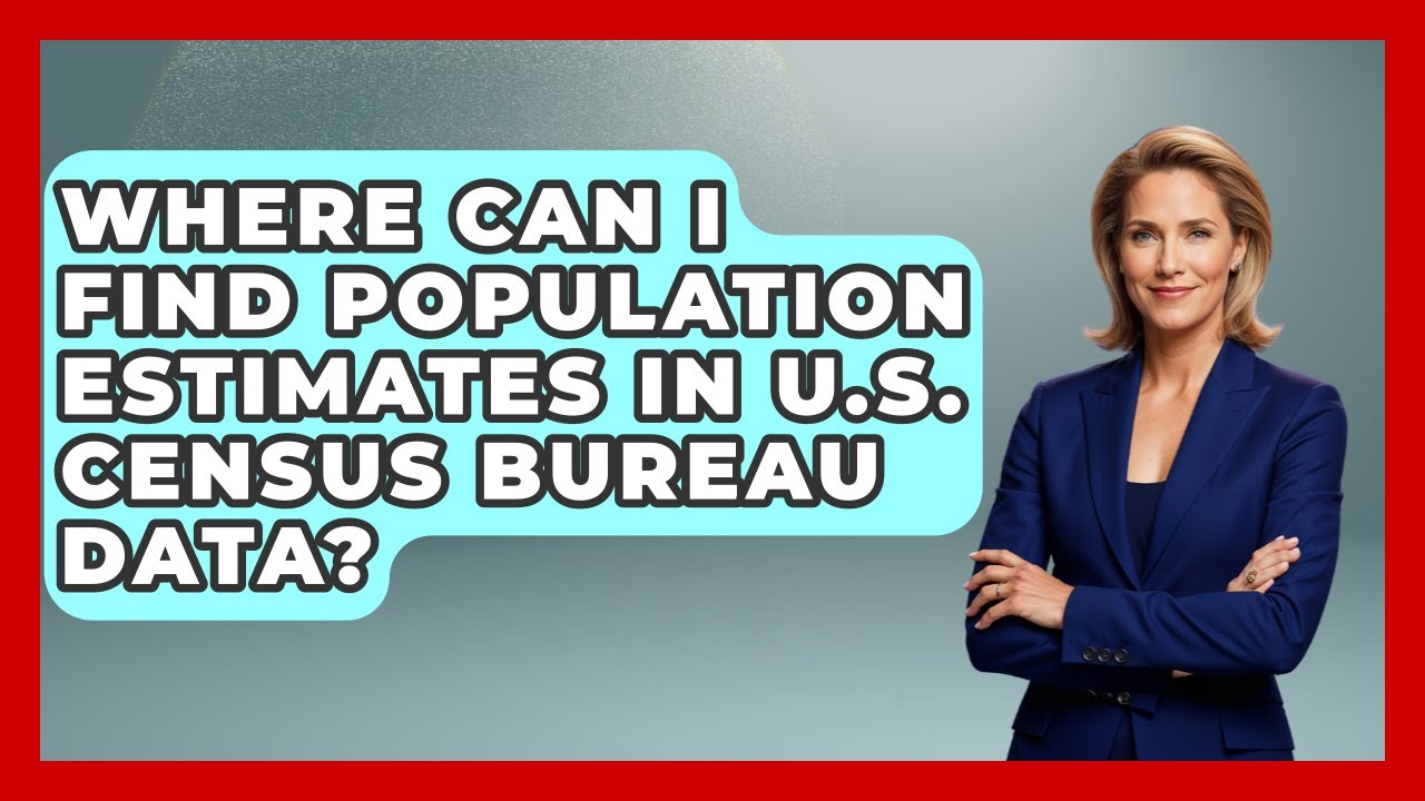 Where Can I Find Population Estimates in U.S. Census Bureau Data? | Demographic Data Answers News