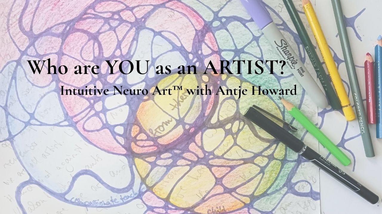 Who are YOU as an ARTIST? - Intuitive Neuro Art™ session with Antje Howard