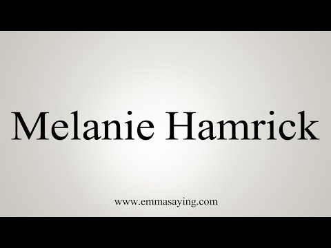 How to Pronounce Melanie Hamrick