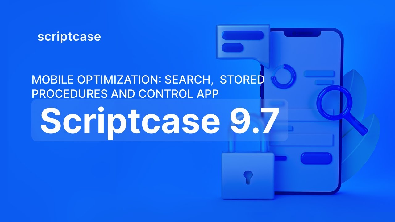 Scriptcase 9.7 -  Mobile optimization: search, stored procedures, and control app