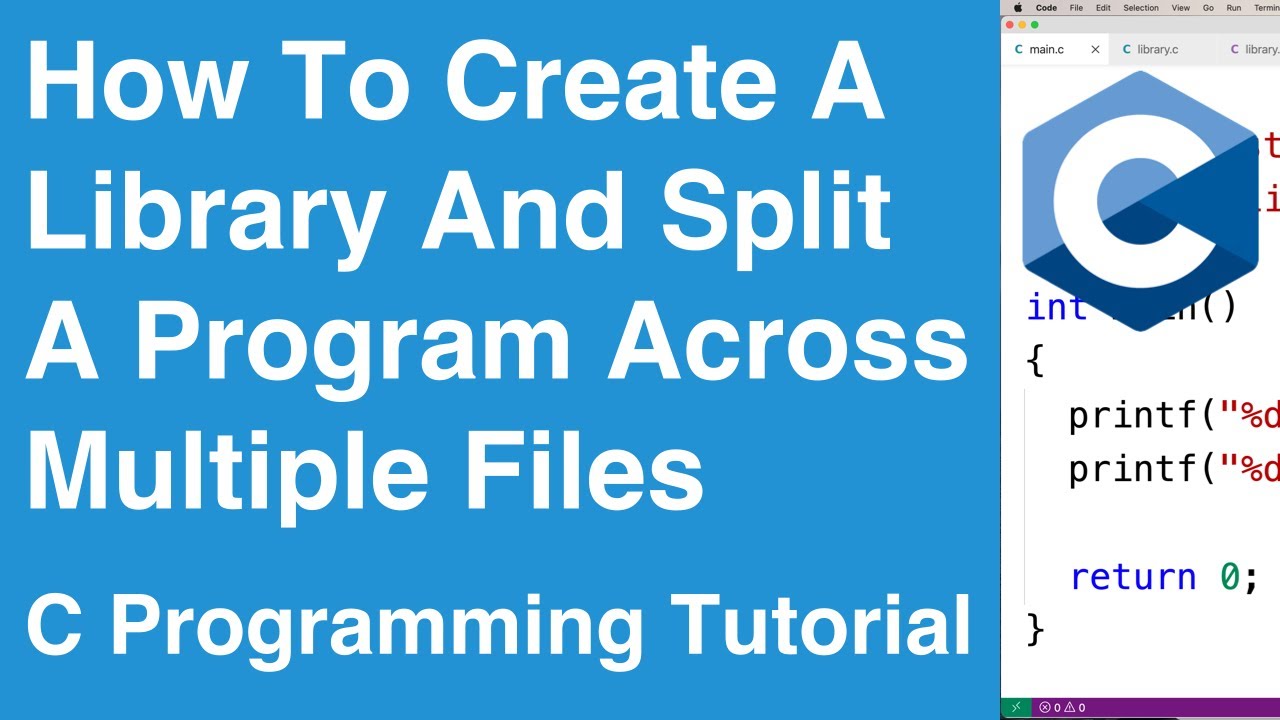 How To Create A Library And Split A Program Across Multiple Files | C Programming Tutorial