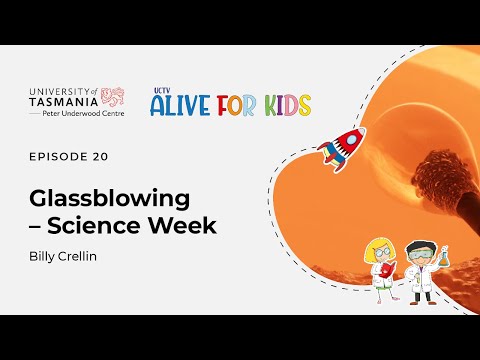 Billy Crellin | Glassblowing - National Science Week 2022 | UCTV Alive for Kids Episode 20