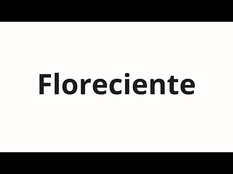 How to pronounce Floreciente