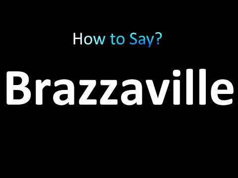 How to Pronounce Brazzaville (correctly!)
