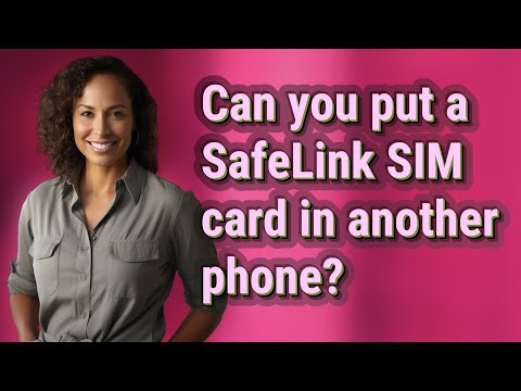 Can you put a SafeLink SIM card in another phone?