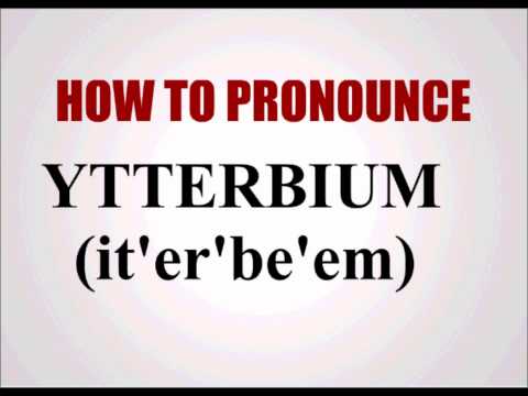 How To Pronounce Ytterbium