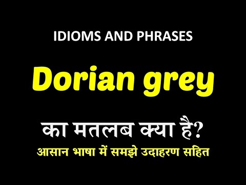 Dorian grey Meaning in Hindi With Sentence | English Idioms and Phrases