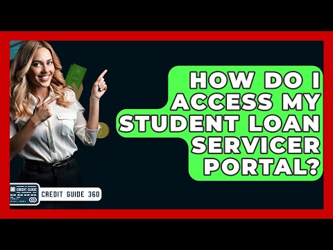 How Do I Access My Student Loan Servicer Portal? - CreditGuide360.com