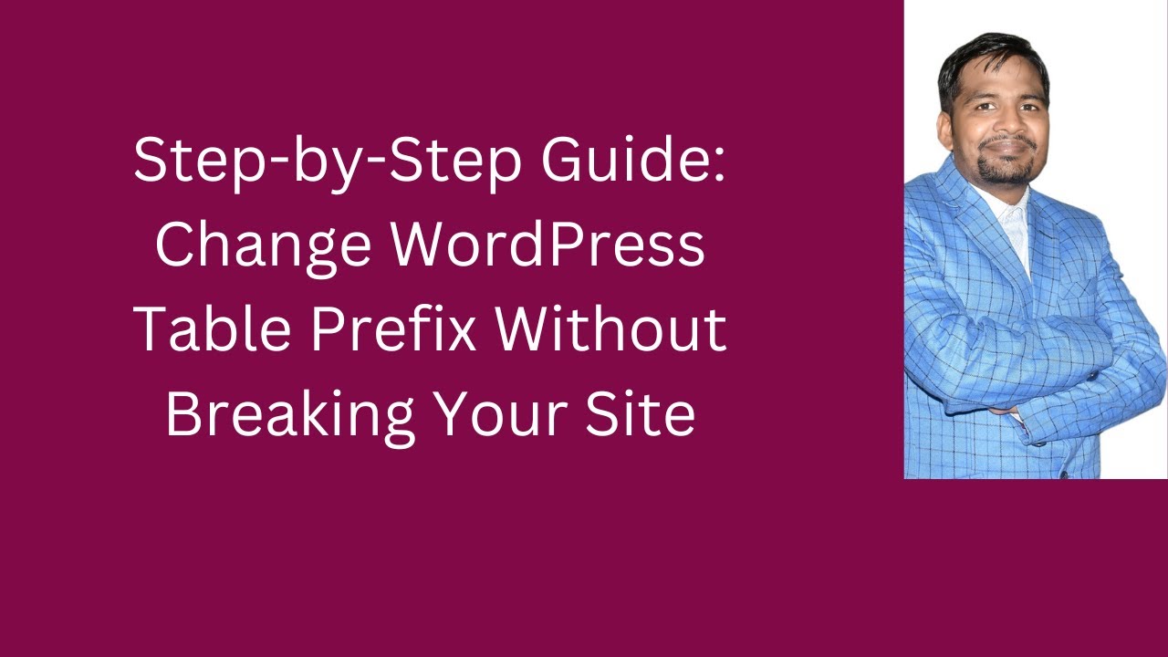 Step-by-Step Guide: Change WordPress Table Prefix Without Breaking Your Site