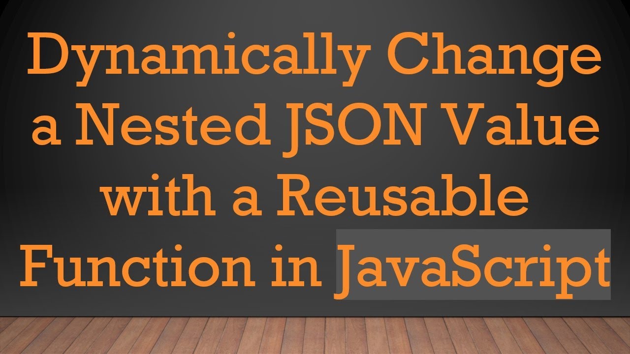 Dynamically Change a Nested JSON Value with a Reusable Function in JavaScript