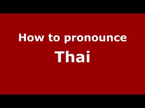 How to Pronounce Thai - PronounceNames.com