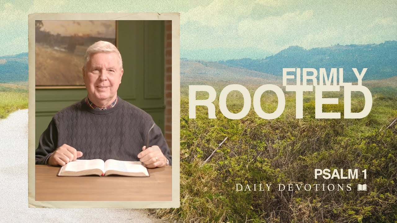 Firmly Rooted | Psalm 1 | Daily Devotions | Pastor Jim Cymbala