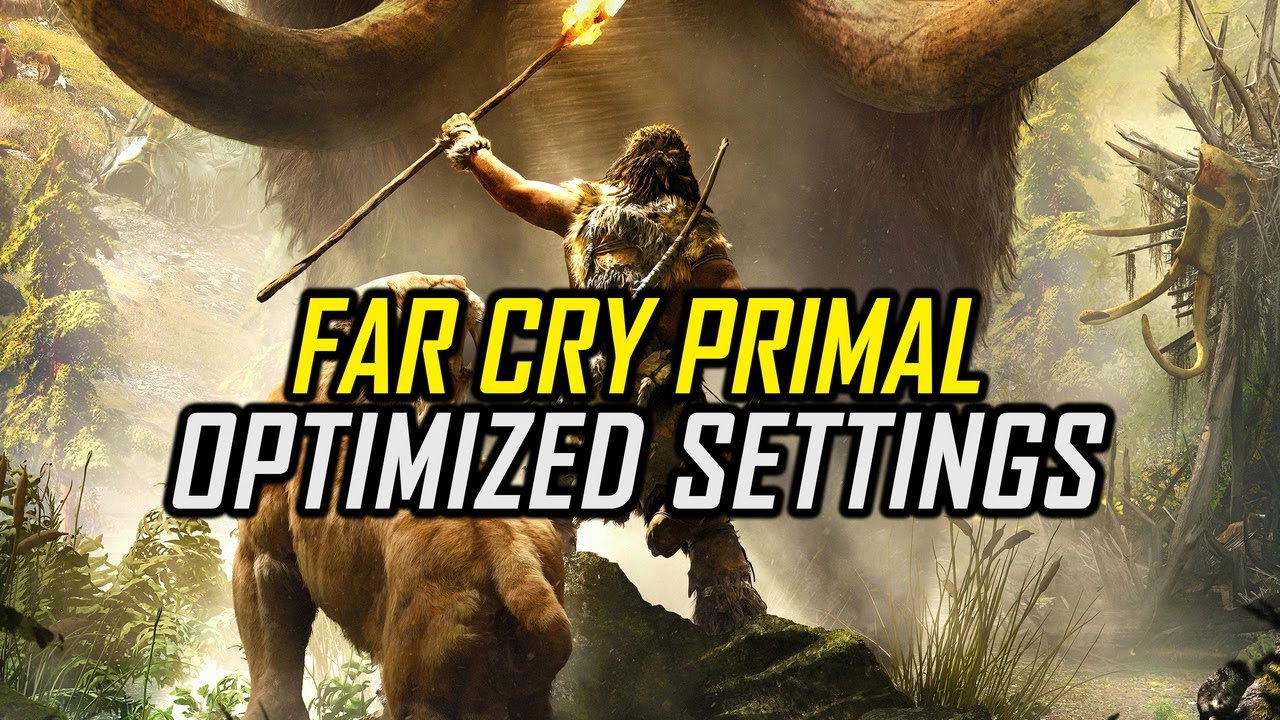 Far Cry Primal | Optimized PC Settings for Smoother Gameplay