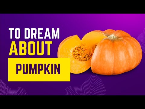 What does it mean to Dream about PUMPKIN? Discover the dream meaning and dream interpretation