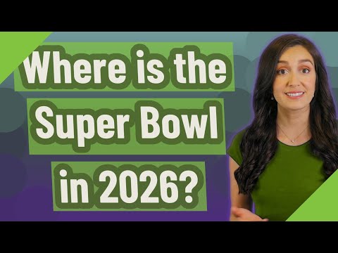 Where is the Super Bowl in 2026?
