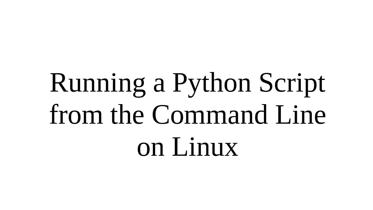 Running a Python script from the CLI on Linux