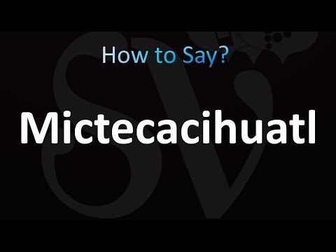 How to Pronounce Mictecacihuatl (Correctly!)