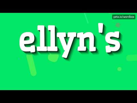 ELLYN'S - HOW TO PRONOUNCE IT!?