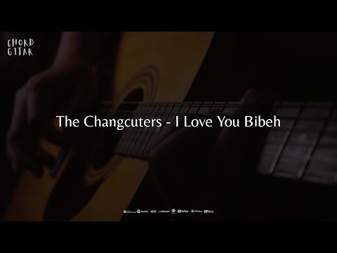 Chord Gitar The Changcuters - I Love U Bibeh