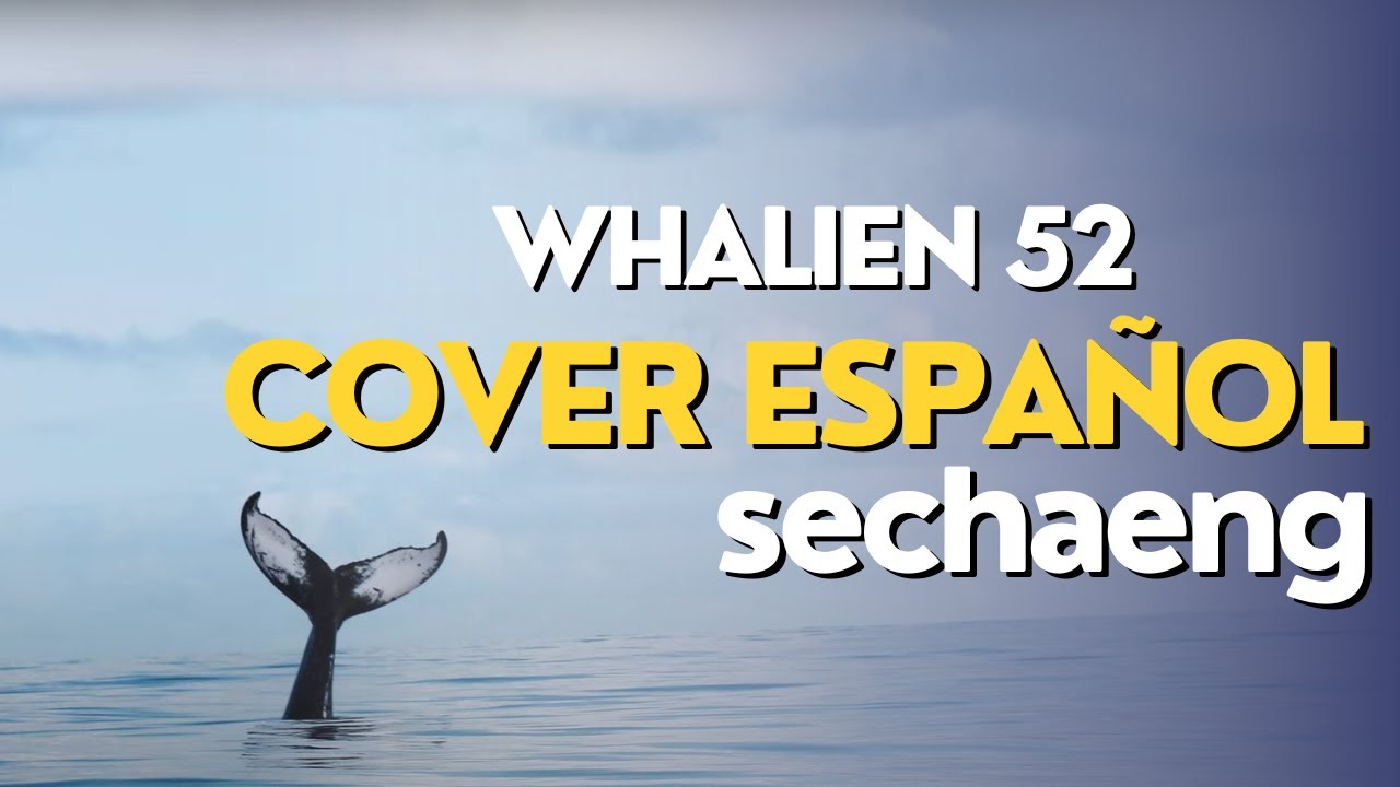 'WHALIEN 52' - BTS - (Cover Español) | Sechaeng