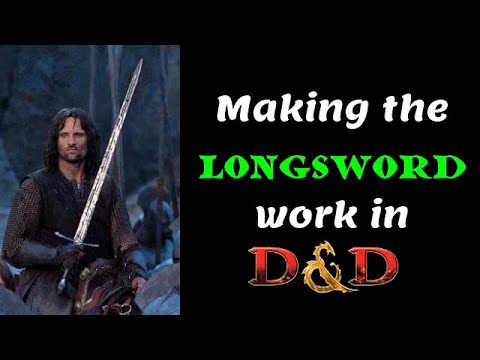 The Longsword: Making this weapon work in D&D 5e