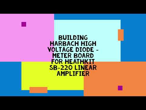 Heathkit SB-220 Rebuild #3 part one: Harbach Diode +Meter Board For SB 220 w6wuh
