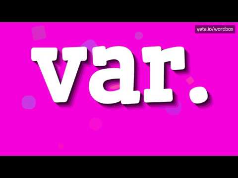 HOW TO PRONOUNCE VAR.? #var.