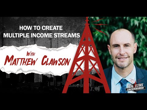 How to Create Multiple Real Estate Income Streams w/Matthew Clawson | Real Estate Uncensored