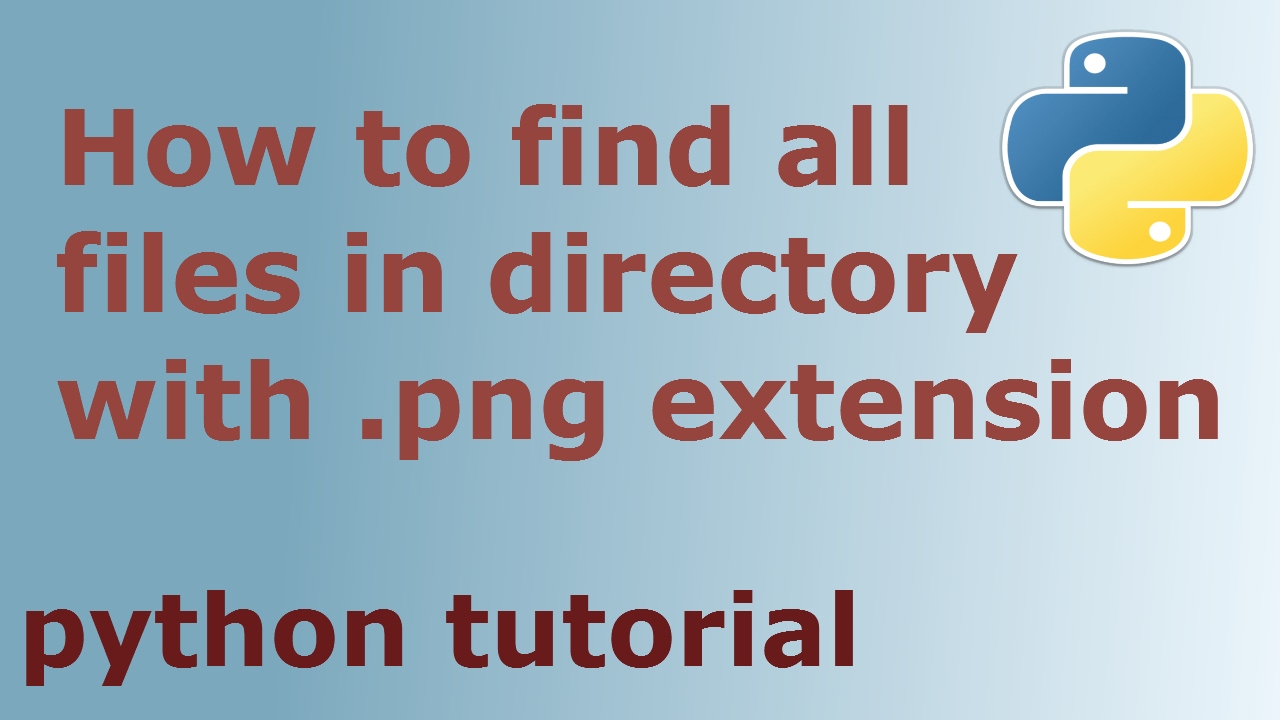 Python tutorial - How to find all files in directory with extension .png