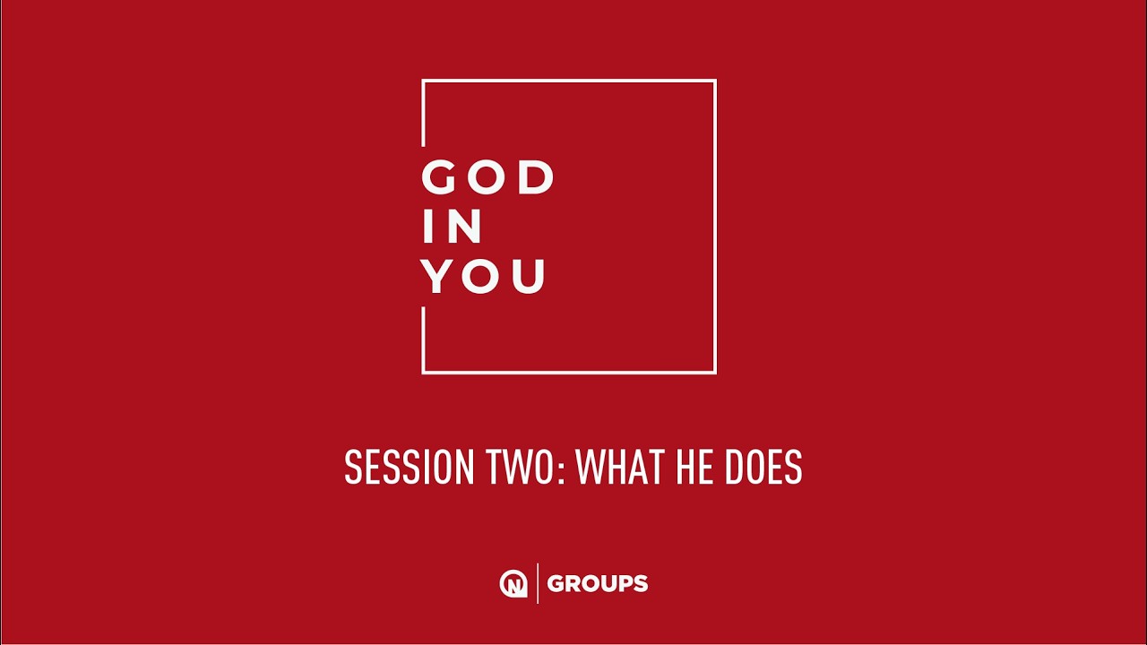 Session 2: What He Does | God In You