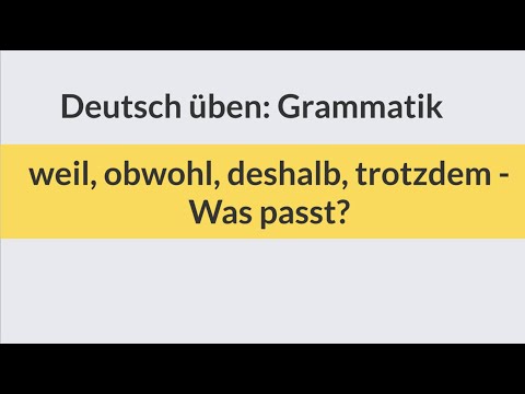 Video-/pdf-Übung: weil, deshalb, obwohl, trotzdem – Deutsch lernen mit ...