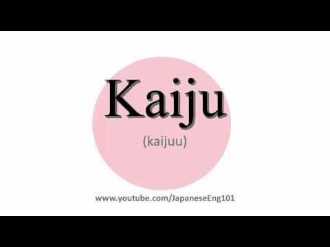 How to Pronounce Kaiju