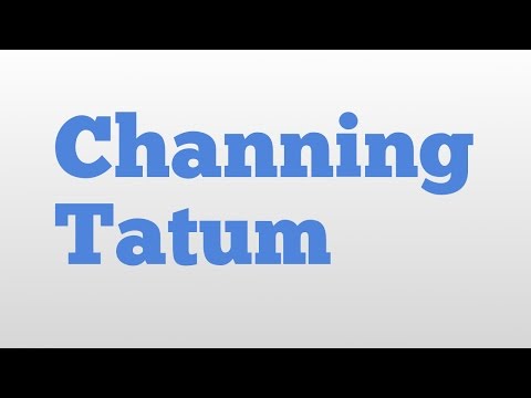 Channing Tatum meaning and pronunciation