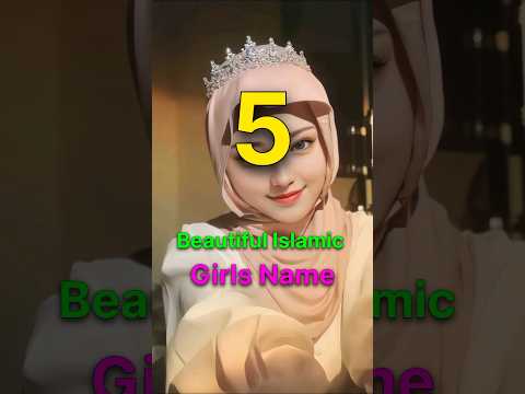 5 Beautiful Islamic Girls Name #names#islamicnames