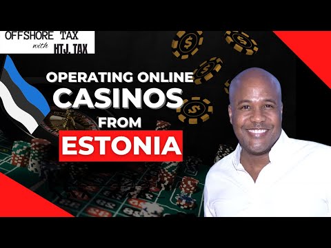 [ Offshore Tax ] Operating Online Casinos from Estonia.